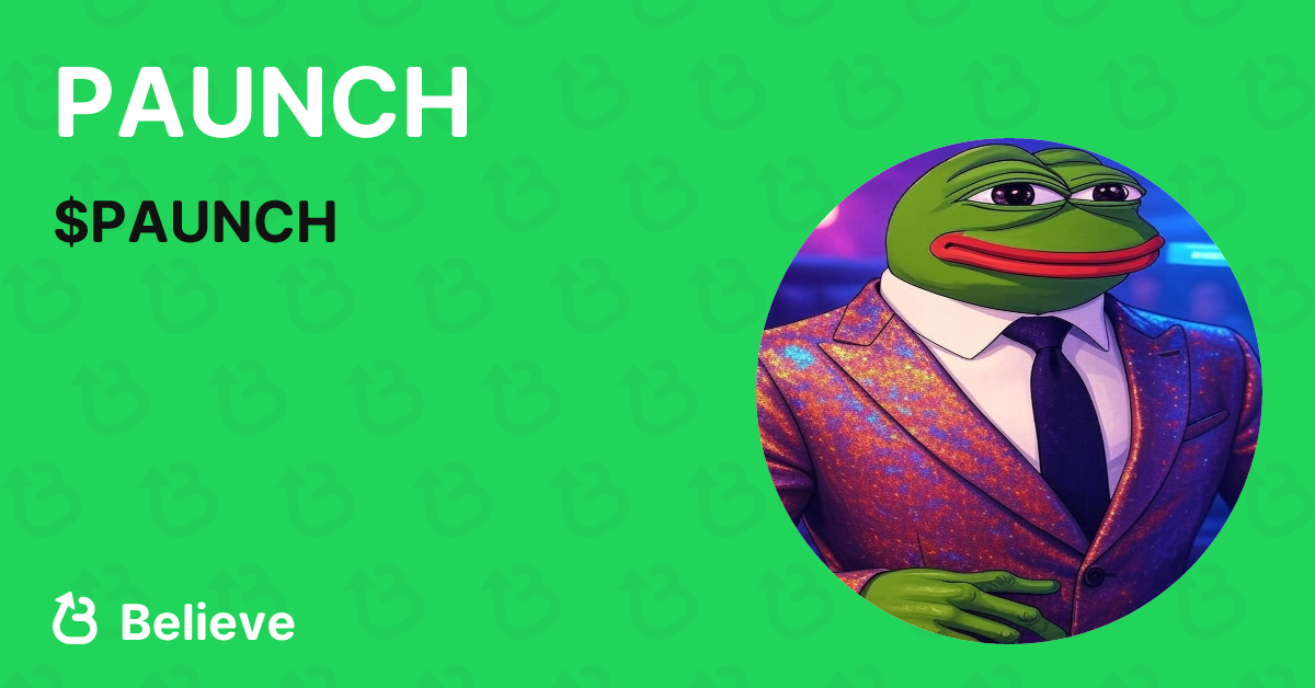 $PAUNCH on Believe
